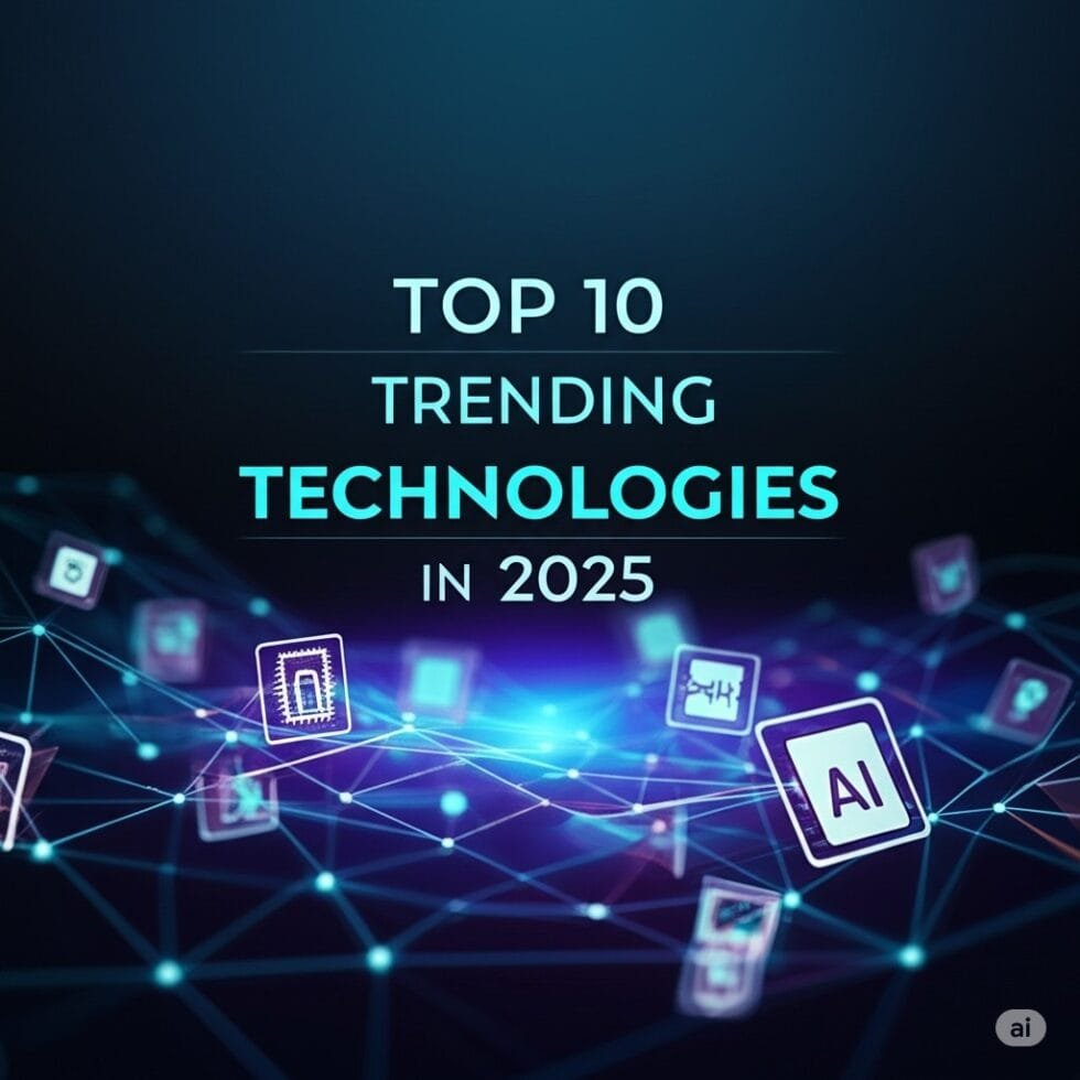 Top 10 Trending Technologies In 2025 - Nexson IT Academy